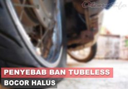 Penyebab dan Cara Mengatasi Ban Tubeless Bocor Halus (Motor & Mobil)